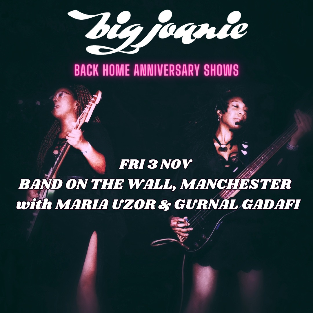 Big Joanie + Maria Uzor + Gurnal Gadafi - Band on the Wall